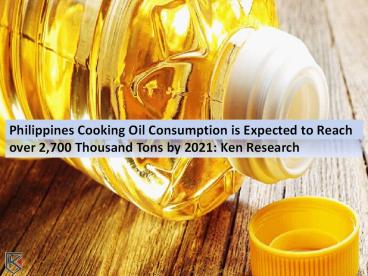 Philippines Cooking Oil Consumption is Expected to Reach over 2,700 ...