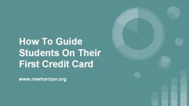 PPT – How To Guide Students On Their First Credit Card PowerPoint ...