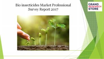 Bioinsecticides market professional survey report 2017 presentation ...