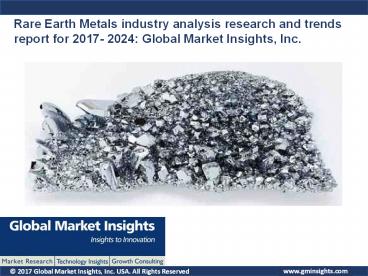 PPT – Rare Earth Metals Market research report by 2017 to 2024 ...