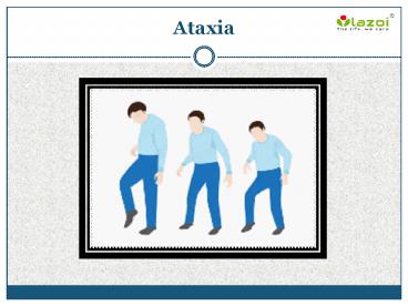 Ataxia: Types, Causes, Symptoms, Diagnosis and Treatments (1 ...