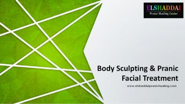 Body Sculpting & Pranic Facial Treatment presentation | free to download