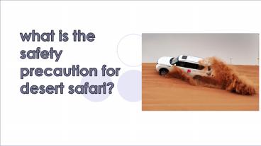 What is the safety precaution for desert safari presentation | free to ...