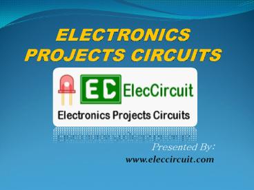 PPT – ELECTRONICS CIRCUITS PROJECTS PowerPoint presentation | free to ...