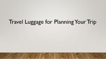 PPT – Travel Luggage for Planning Your Trip PowerPoint presentation ...