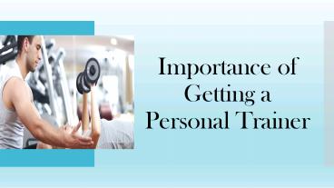 Importance of Getting a Personal Trainer presentation | free to download