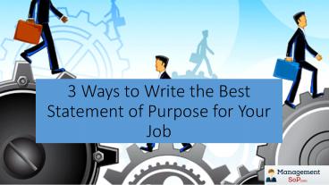 3 Ways to Write the Best Statement of Purpose for Your Job presentation ...