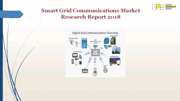 PPT – Smart Grid Communications Market Research Report 2018 PowerPoint ...