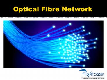 PPT – Optical Fibre Network PowerPoint presentation | free to download ...
