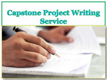PPT – Capstone Project Writing Service PowerPoint presentation | free to download - id: 89974c-Njg2O