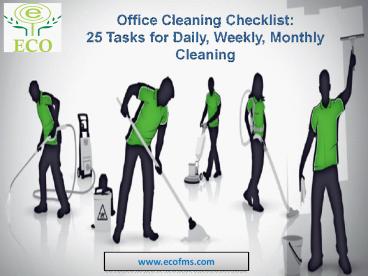 PPT – Office Cleaning Checklist: Daily, Weekly, Monthly Cleaning ...
