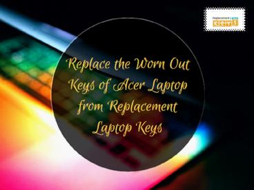 Replace the Worn Out Keys of Acer Laptop from Replacement Laptop Keys ...