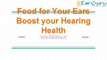 PPT – Food for Your Ears - Boost your Hearing Health - EarGuru.in ...