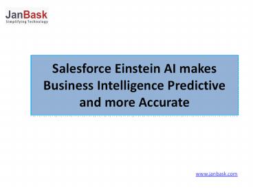 Salesforce Einstein AI makes Business Intelligence Predictive and more Accurate presentation ...