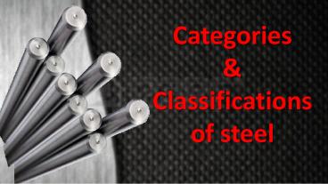 Categories & Classifications of steel presentation | free to download