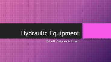 PPT – Hydraulic Equipment PowerPoint presentation | free to download ...