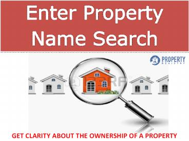 PPT – Enter Property Name Search PowerPoint presentation | free to ...