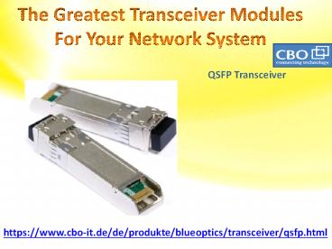 PPT – The Greatest Transceiver Modules For Your Network System ...