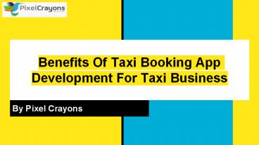 PPT – Benefits of taxi booking app development for taxi business PowerPoint presentation | free ...