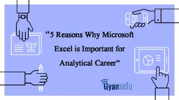 PPT – 5 Reasons Why Microsoft Excel is Important for Analytical Career ...