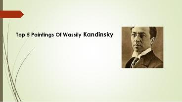 PPT – Top 5 Paintings of Wassily Kandinsky PowerPoint presentation ...