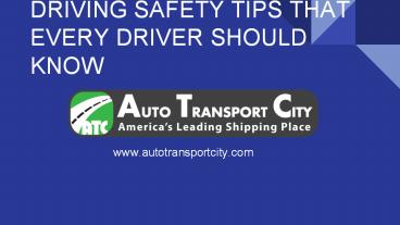 DRIVING SAFETY TIPS THAT EVERY DRIVER SHOULD KNOW presentation | free ...