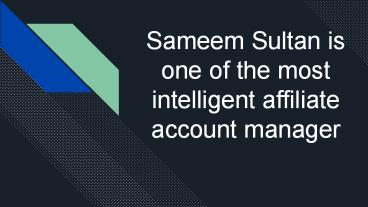 PPT – Sameem Sultan is a multitasker which made him so successful. PowerPoint presentation ...