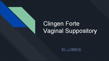 PPT – Clingen forte vaginal suppository PowerPoint presentation | free ...