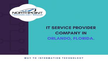 Northpoint Technology Group IT Service Provider Company in Orlando FL presentation | free to ...