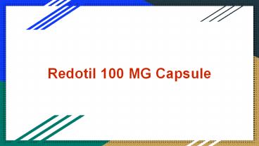 PPT – Redotil 100 mg capsule PowerPoint presentation | free to download ...