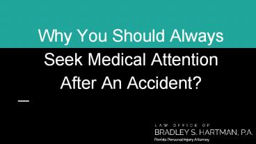 PPT – Why You Should Always Seek Medical Attention After An Accident? PowerPoint presentation ...