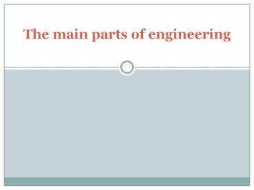 PPT – The main parts of engineering PowerPoint presentation | free to ...