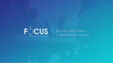 Future Focus Infotech Digital Business & Transformation presentation ...