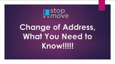 Change of Address, What You Need to Know!!!!! presentation | free to ...