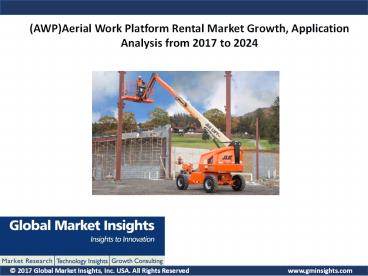 (AWP)Aerial Work Platform Rental Market Growth, Application Analysis ...
