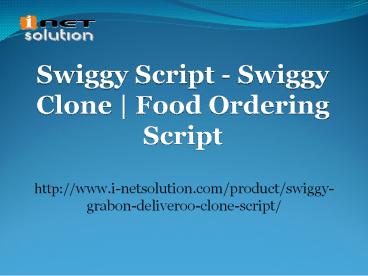 Swiggy Script - Swiggy Clone presentation | free to download