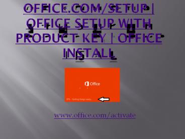 PPT – OFFICE.COM/SETUP | OFFICE SETUP WITH PRODUCT KEY | OFFICE INSTALL ...