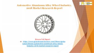 PPT – Automotive Aluminum Alloy Wheel Industry, 2018 Market Research ...