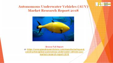 PPT – Autonomous Underwater Vehicles (AUV) Market Research Report 2018 ...