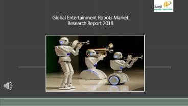 PPT – Entertainment Robots Market Research Report 2018 PowerPoint ...