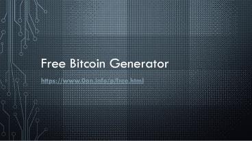 PPT – Free Bitcoin Generator PowerPoint presentation | free to download ...