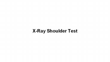 PPT – X ray shoulder test PowerPoint presentation | free to download ...