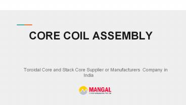 Core Coil Assembly | Toroidal Core presentation | free to download