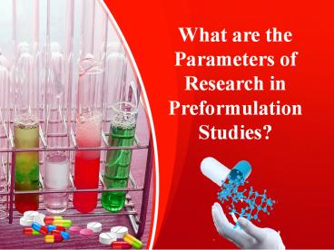 Parameters in Preformulation Studies presentation | free to download