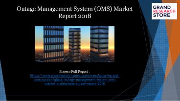 Outage Management System OMS Market Report 2018 presentation | free to ...