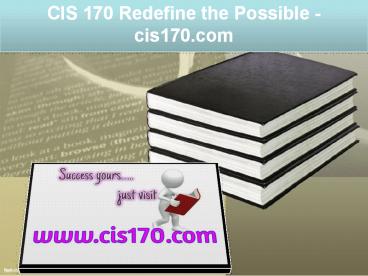 CIS 170 Redefine the Possible / cis170.com presentation | free to download