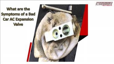 PPT – What are the Symptoms of a Bad Car AC Expansion Valve PowerPoint ...