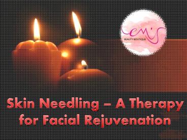 PPT – Benefits of Skin Needling Treatment PowerPoint presentation ...