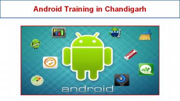 PPT – Android Training in chandigarh (12) PowerPoint presentation ...