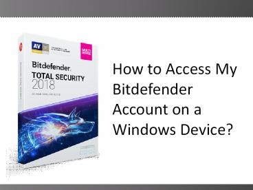 How to Access My Bitdefender Account on a Windows Device presentation ...